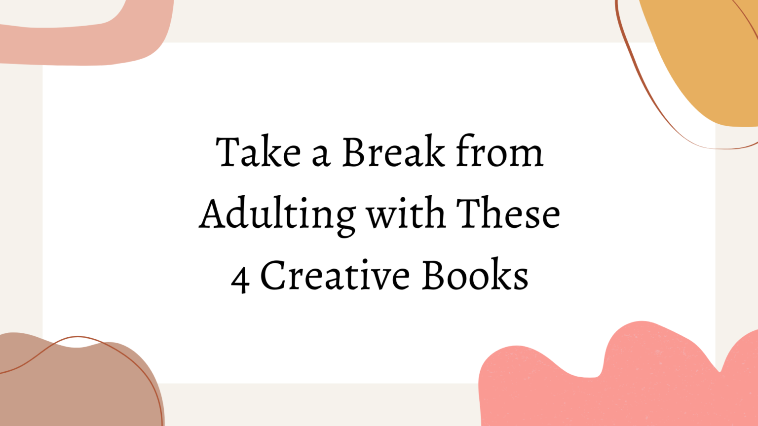 Take a Break from Adulting with These 4 Creative Books - Thunder Bay Press